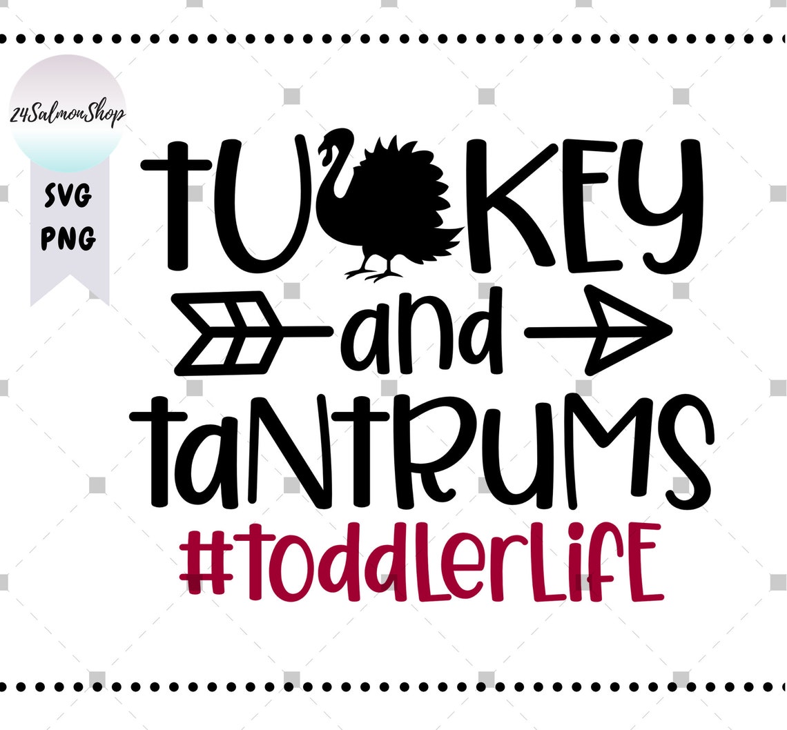 Turkey and Tantrums SVG PNG Toddler Life Svg Funny Toddler - Etsy