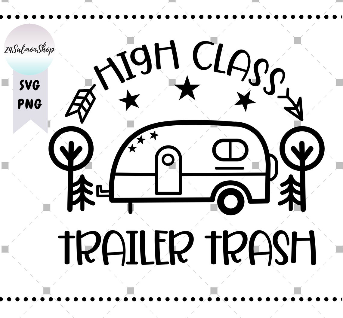 High Class Trailer Trash SVG PNG Camping Bucket svg Camping | Etsy
