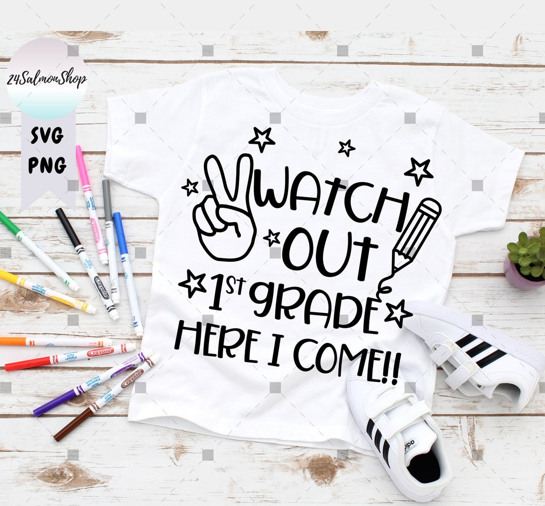 Watch Out 1st Grade SVG PNG, Here I Come Svg, First Grade Back to ...