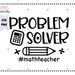 Problem Solver SVG PNG, Math Teacher Svg, Teacher Life Svg, School Svg ...