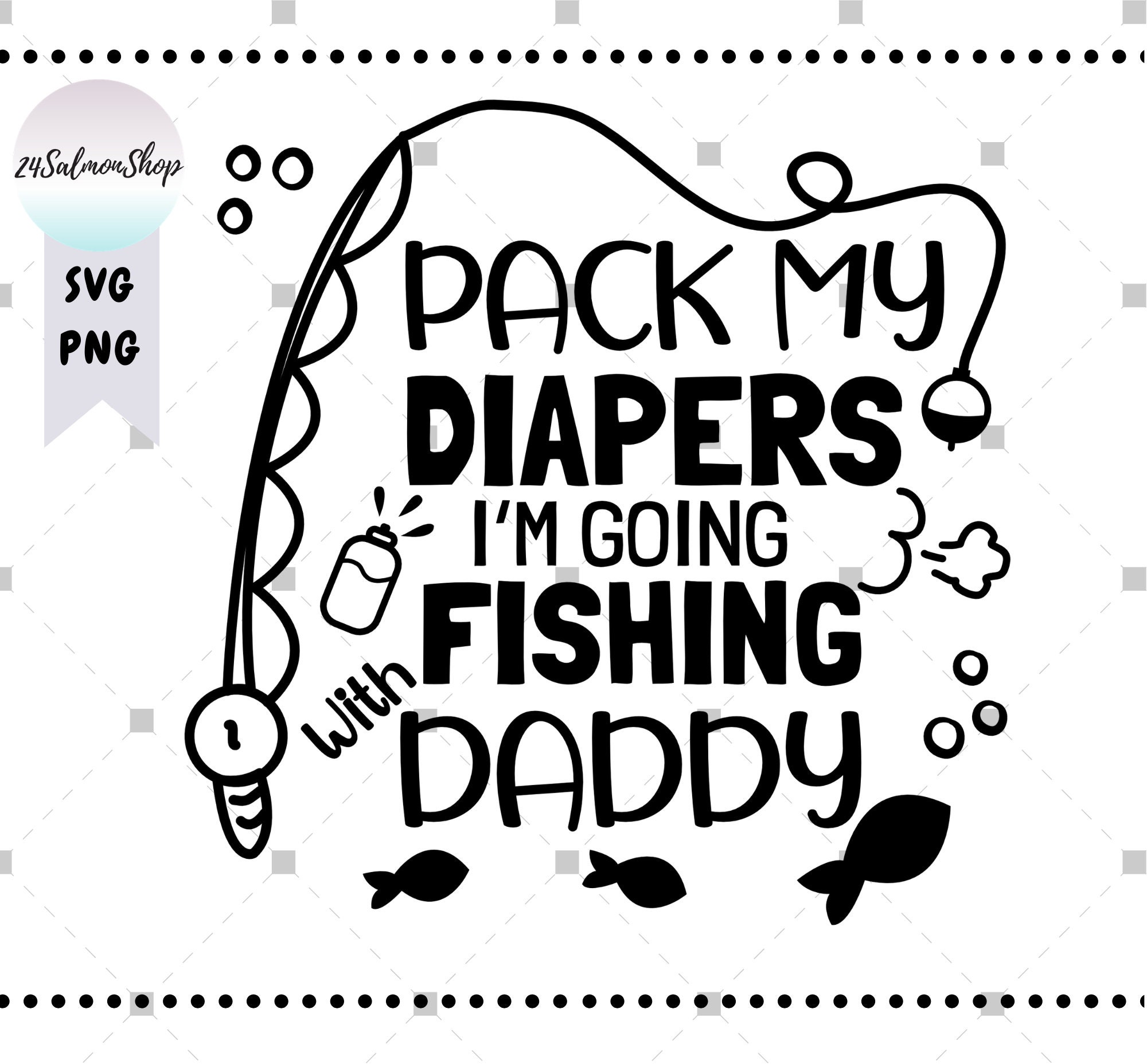 Baby Fishing SVG PNG Pack My Diapers I'm Going Fishing - Etsy