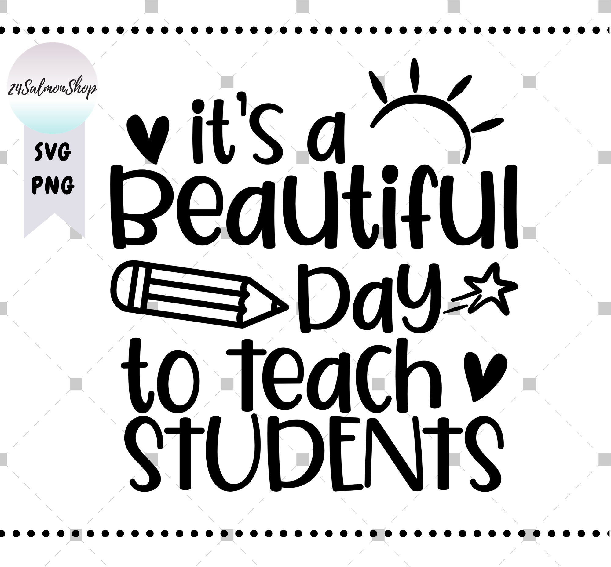 It's A Beautiful Day to Teach Students SVG PNG, Teacher Appreciation ...