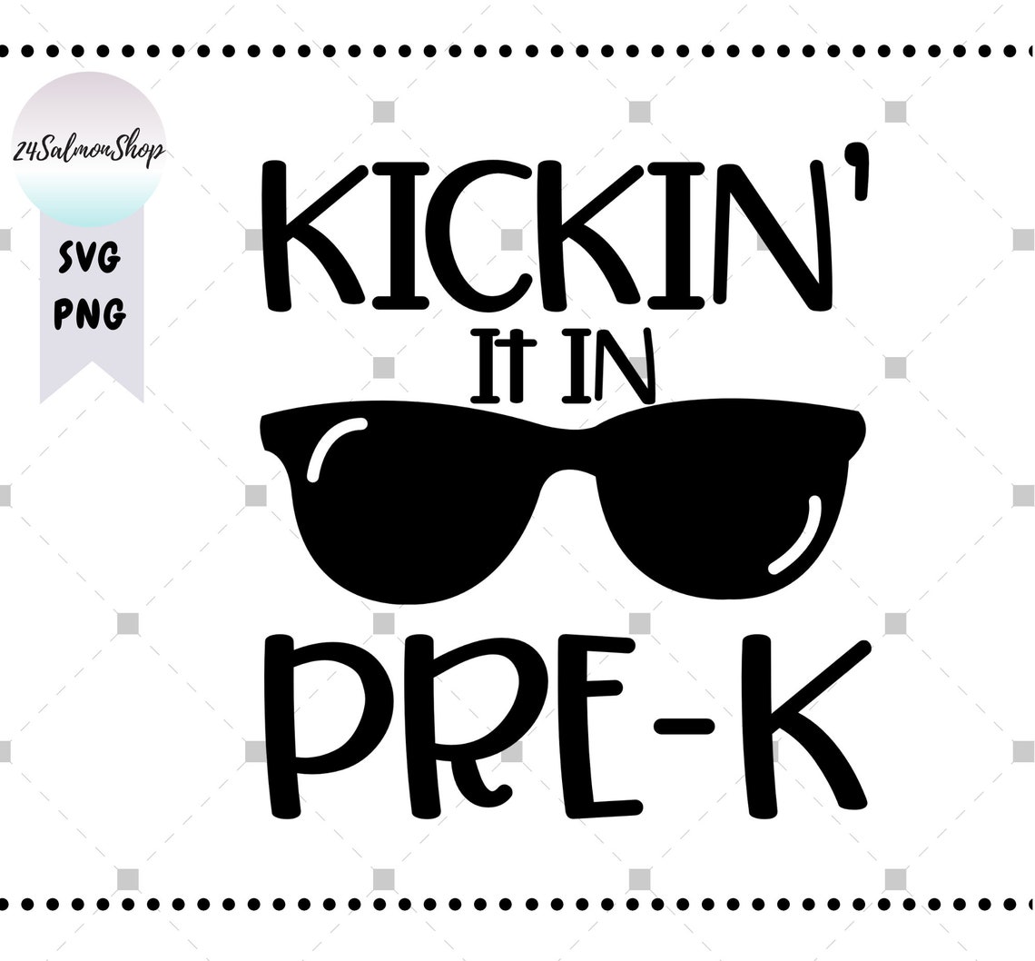Kickin' It in Pre-k SVG PNG, Pre School Classroom Svg, Back to School ...