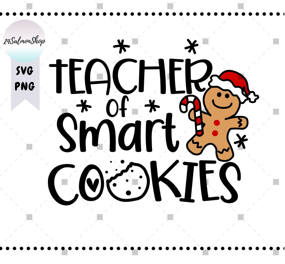 Teacher of Smart Cookies SVG PNG, Cookie Santa Svg, Teacher ...