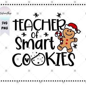 Teacher of Smart Cookies SVG PNG, Cookie Santa Svg, Teacher ...