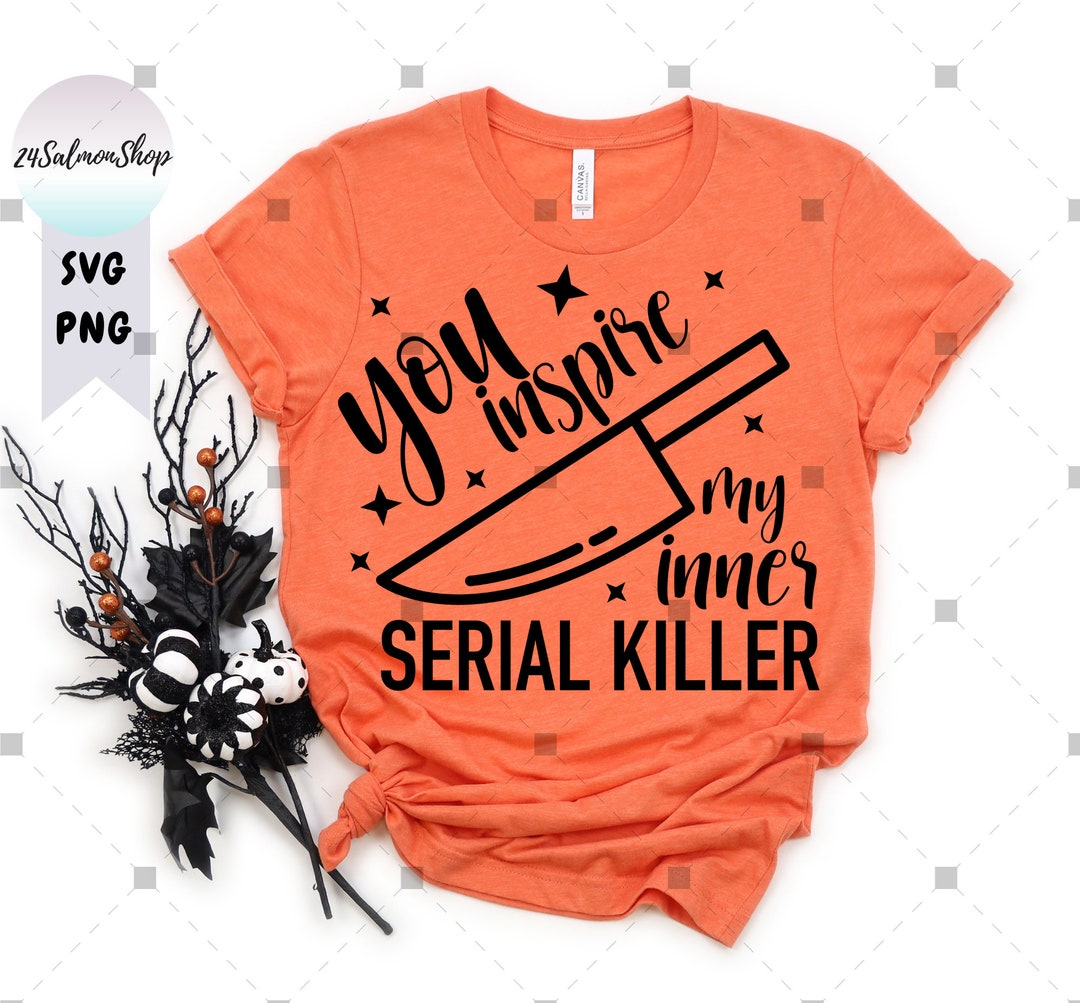 Serial Killer SVG PNG, You Inspire My Inner Svg, Funny Lunch Lady ...