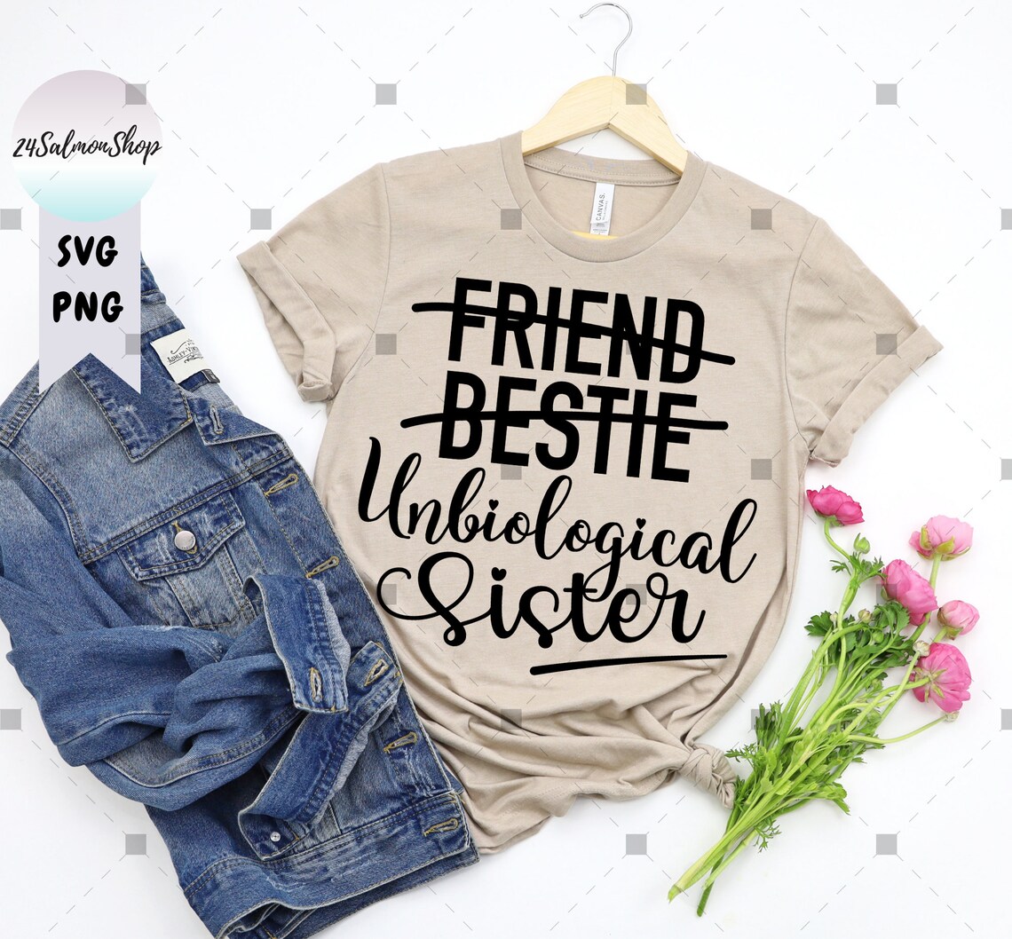 Unbiological Sister SVG PNG Matching Best Friend Bestie Svg - Etsy