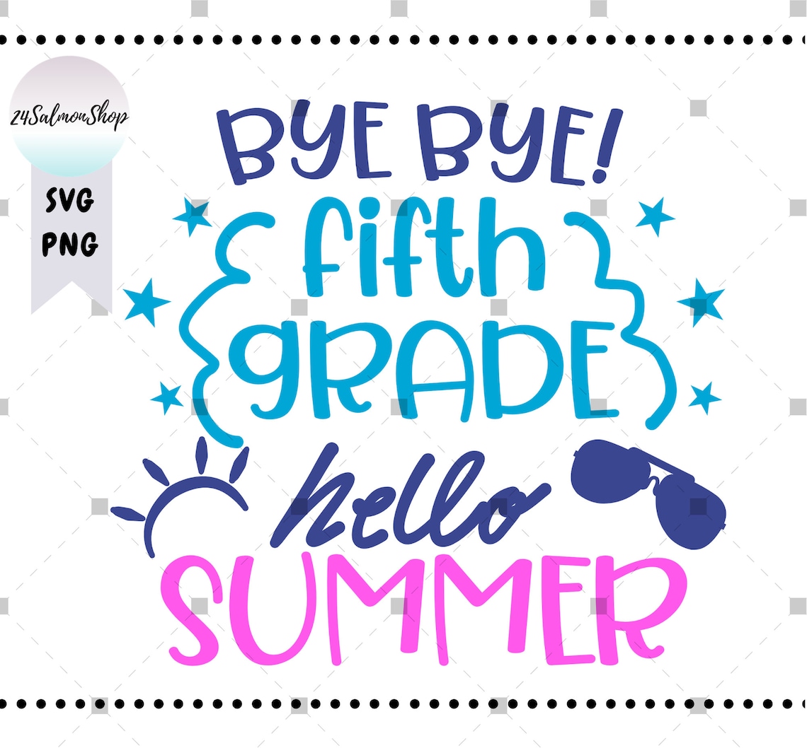 Bye Bye 5th Fifth Grade SVG PNG, Hello Summer, Last Day of School Year ...