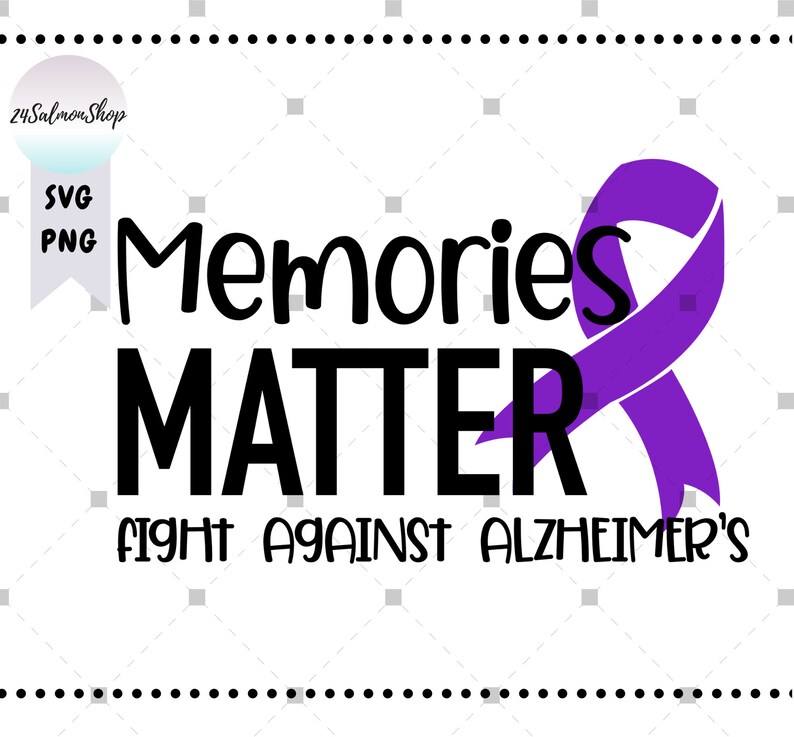 Alzheimer's SVG PNG Memories Matter Svg Fight Against - Etsy