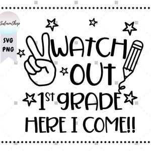 Watch Out 1st Grade SVG PNG, Here I Come Svg, First Grade Back to ...