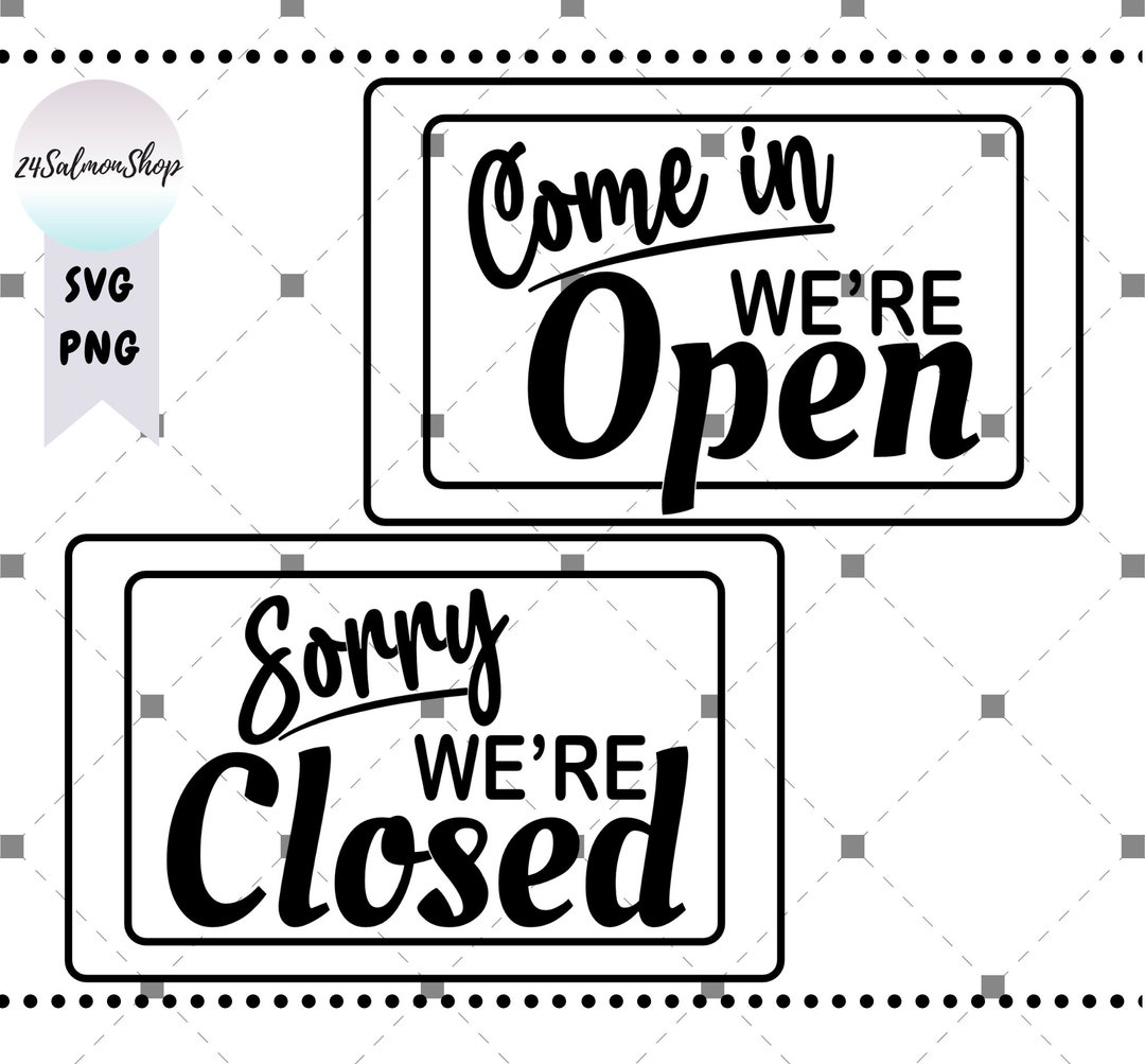 Small Business Shop Sign SVG PNG, Come in We're Open, Sorry We're ...