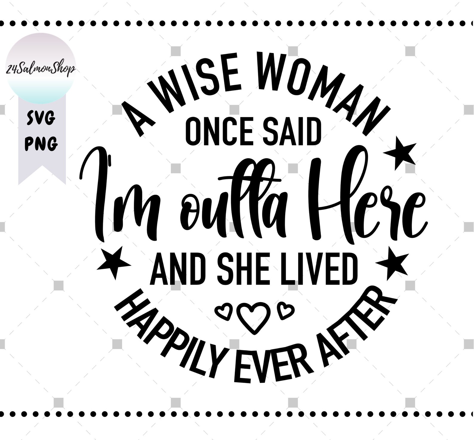 Funny Mom Life SVG PNG A Wise Woman Once Said I'm Outta - Etsy