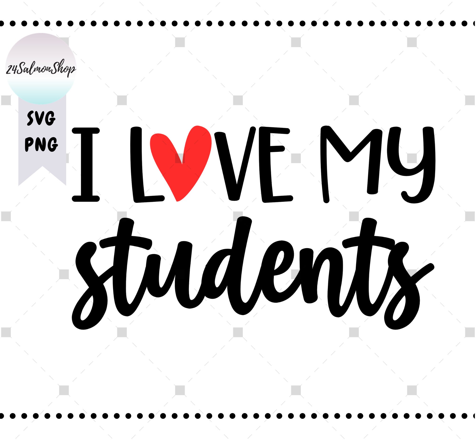 I Love My Students SVG PNG Teacher svg Back To School svg | Etsy