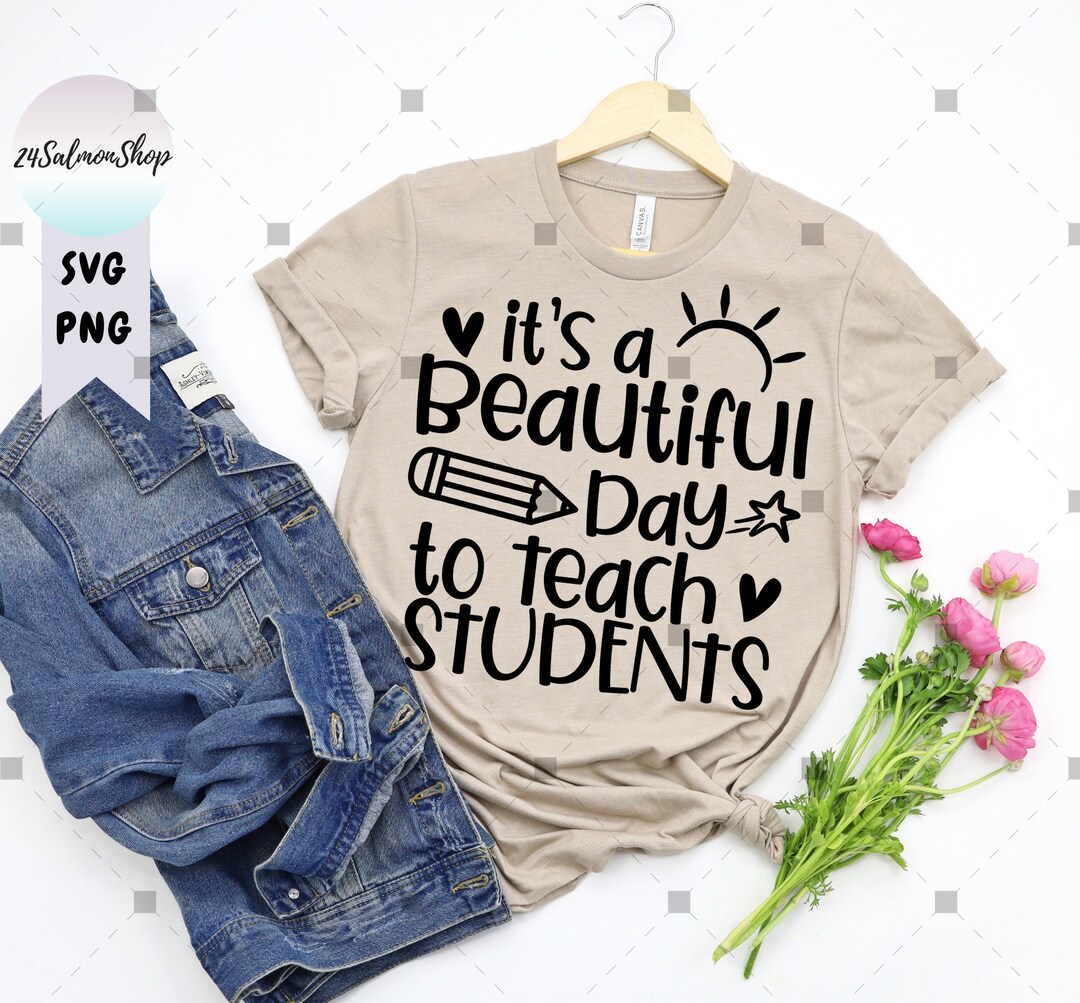 It's A Beautiful Day to Teach Students SVG PNG, Teacher Appreciation ...