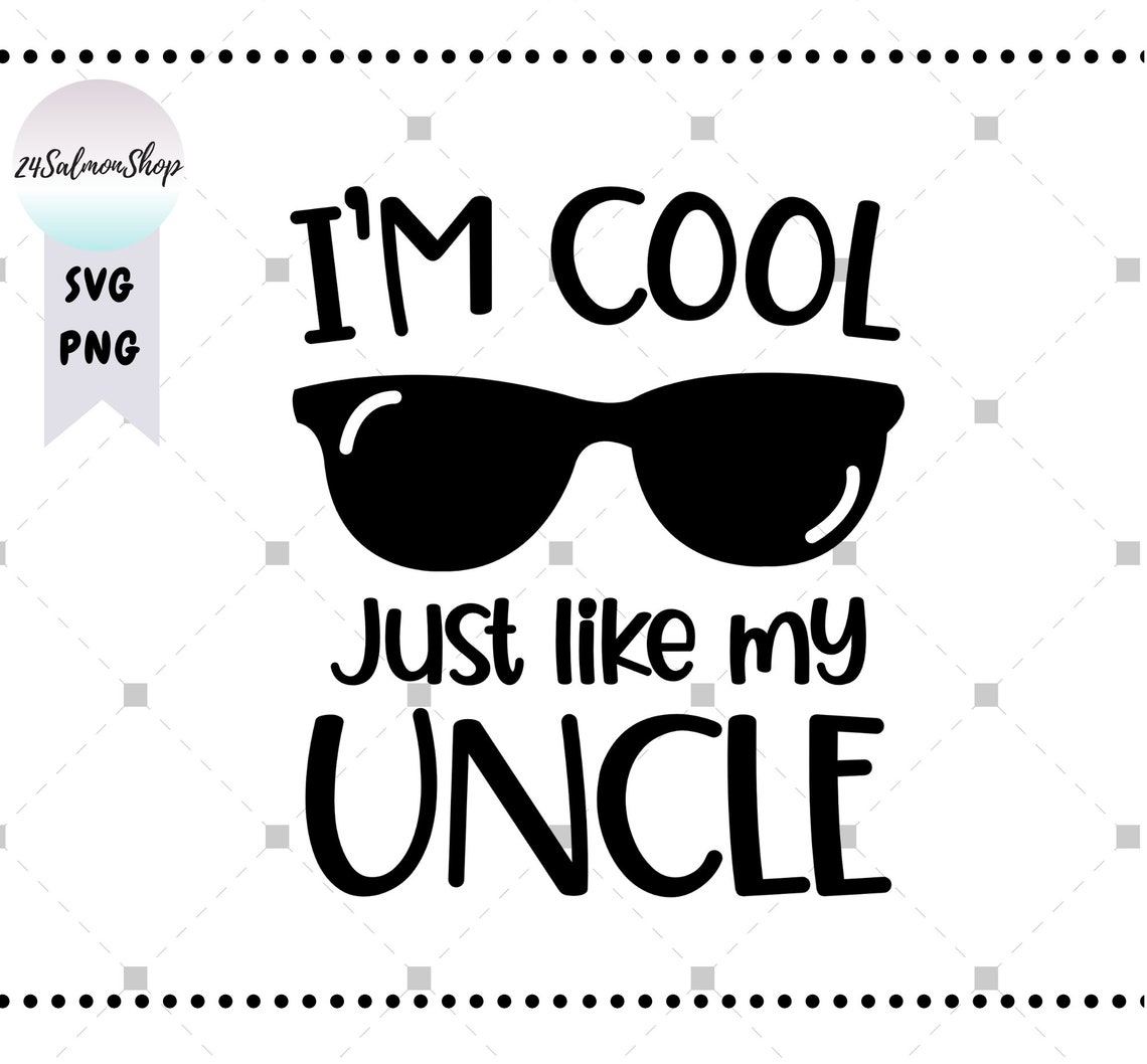 I'm Cool Just Like My Uncle SVG PNG Funny Uncle Svg Baby - Etsy
