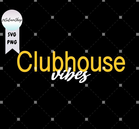 Clubhouse Vibes SVG PNG Clubhouse svg Online Community | Etsy
