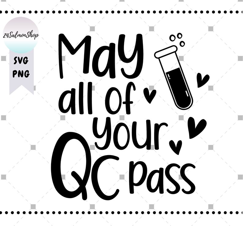 May All of Your QC Pass SVG PNG Science Lover Svg Funny Lab - Etsy