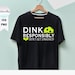 Dink Responsibly SVG PNG, Don't Get Smashed, Funny Pickleball Svg ...