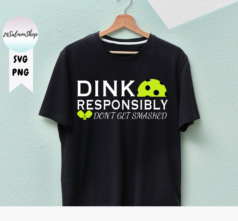 Dink Responsibly SVG PNG, Don't Get Smashed, Funny Pickleball Svg ...