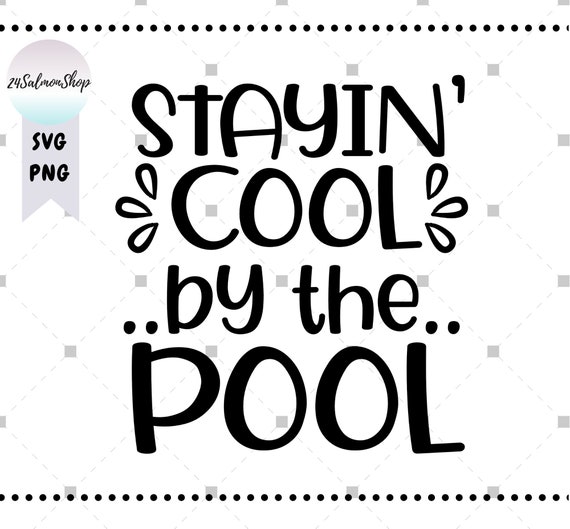 Summer Vacation svg Stay Cool svg Pool Days svg Stayin' Cool By The ...