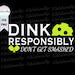 Dink Responsibly SVG PNG, Don't Get Smashed, Funny Pickleball Svg ...
