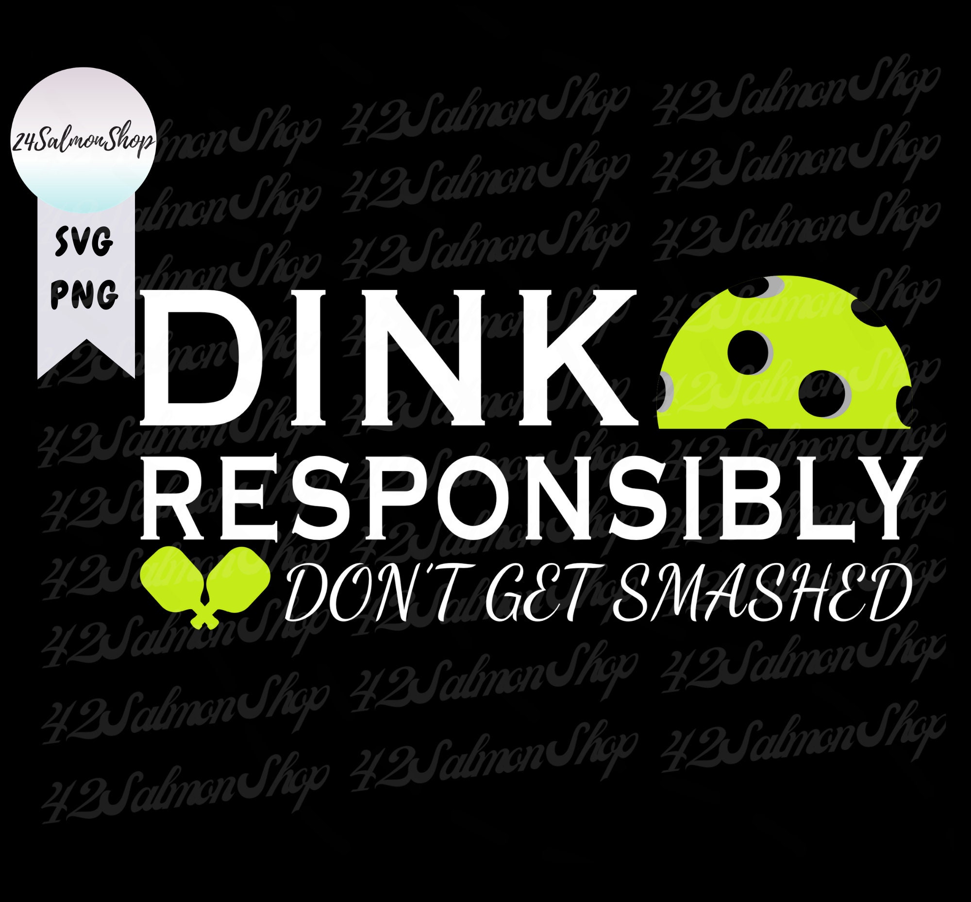 Dink Responsibly SVG PNG, Don't Get Smashed, Funny Pickleball Svg ...