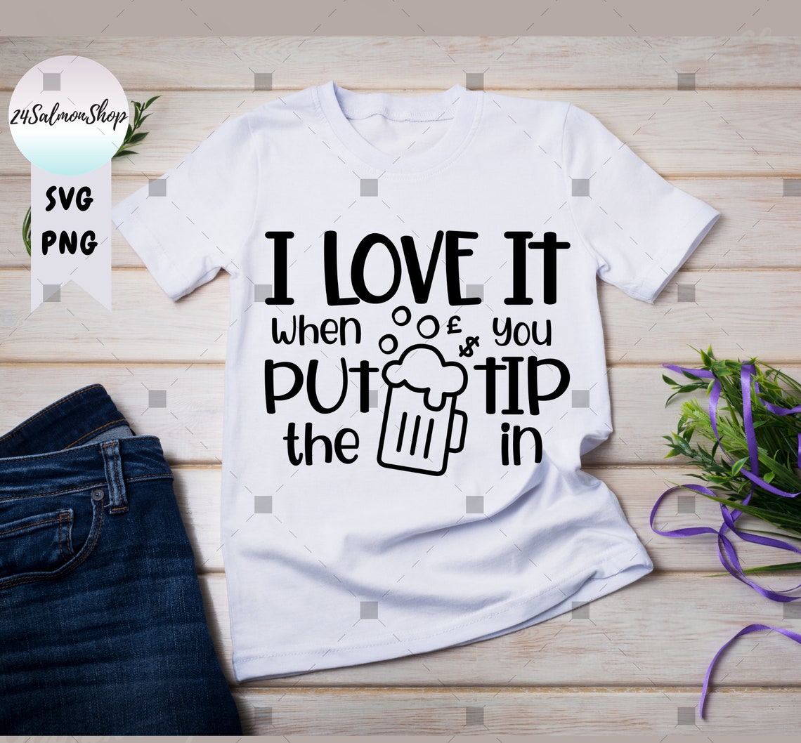 I Love It When You Put The Tip In SVG PNG Waiter svg Waiter | Etsy