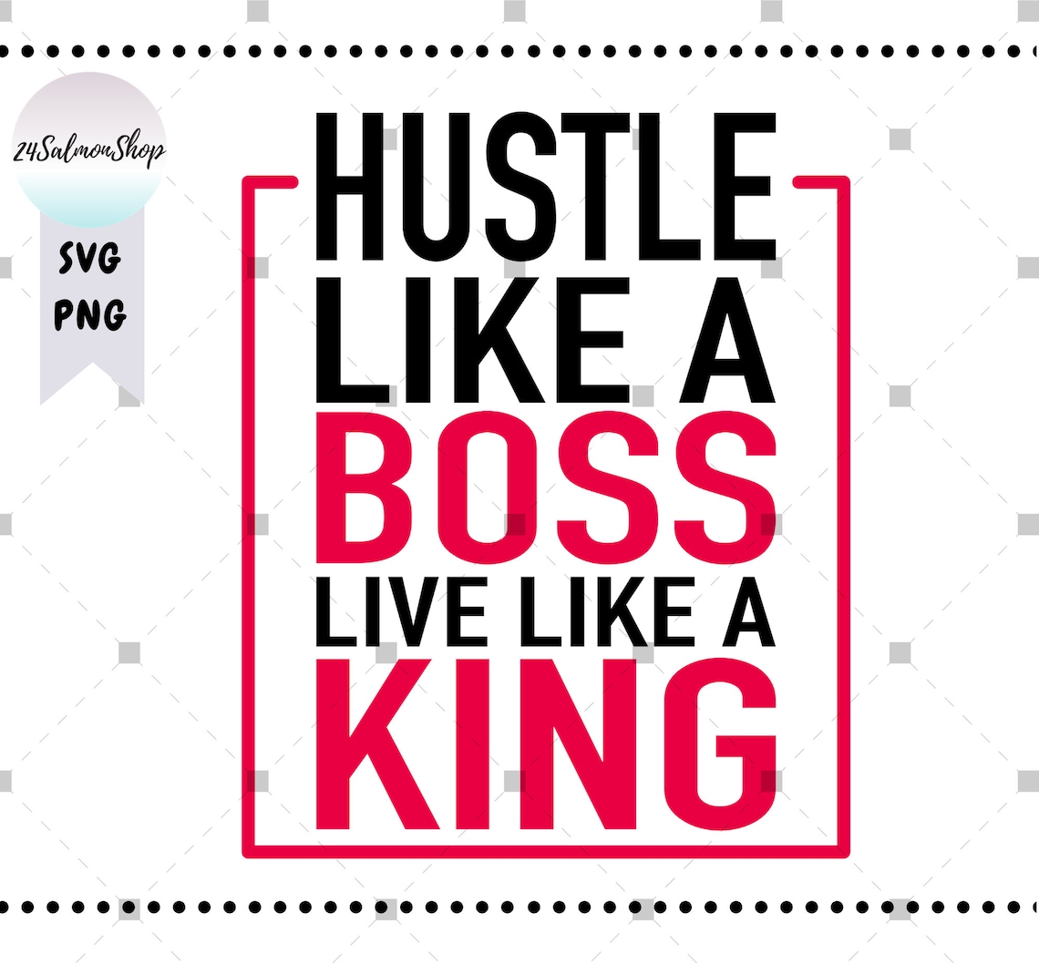 Hustle Like A Boss SVG PNG Live Like A King SVG Boss Man - Etsy.de