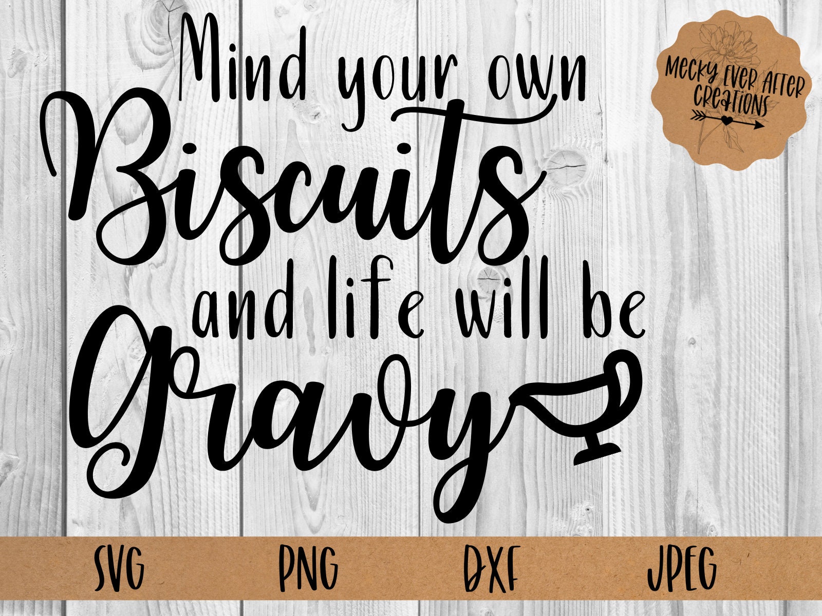 Mind Your Own Biscuits and Life Will Be Gravy Cut File, Country Music ...