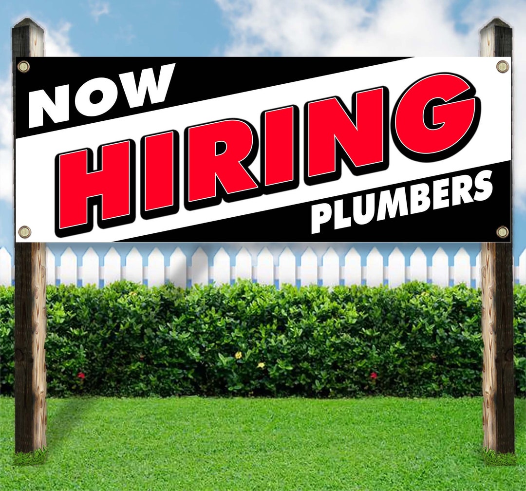 Now Hiring Plumbers Banner, 13 oz Heavy Weight Vinyl, Stitched Hem ...
