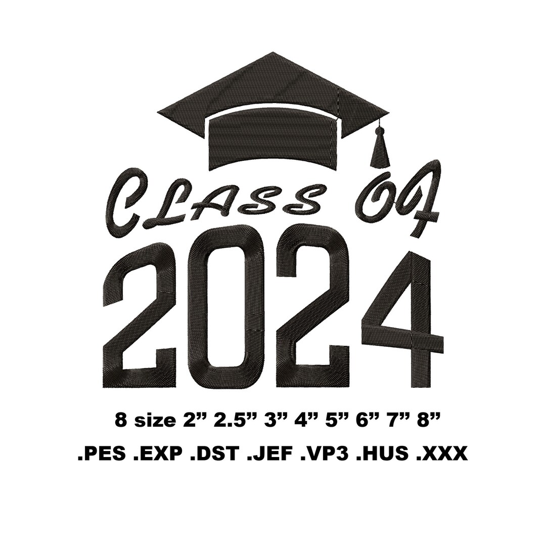 Class of 2024 Embroidery Designs. Format Pes Vp3 Jef Hus Dst Exp Xxx. 7 ...