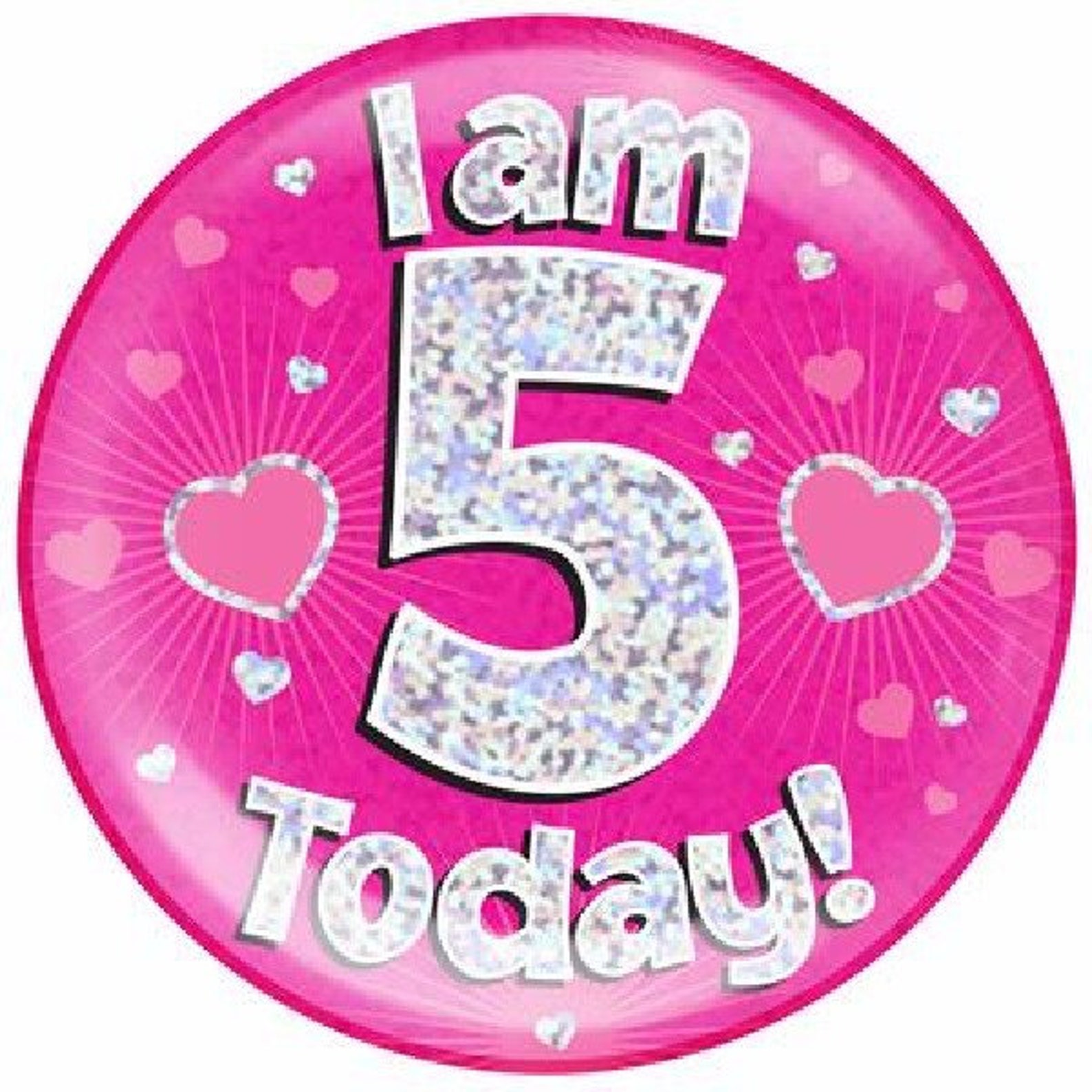 Jumbo Birthday Badge I Am 5 Today Holographic Badge - Etsy UK