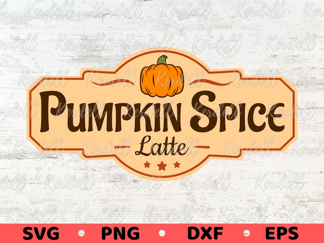 Pumpkin Spice Latte Sign SVG, Fall Label Svg, Brewed Fresh Latte Svg ...