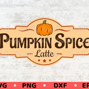 Pumpkin Spice Latte Sign SVG, Fall Label Svg, Brewed Fresh Latte Svg ...