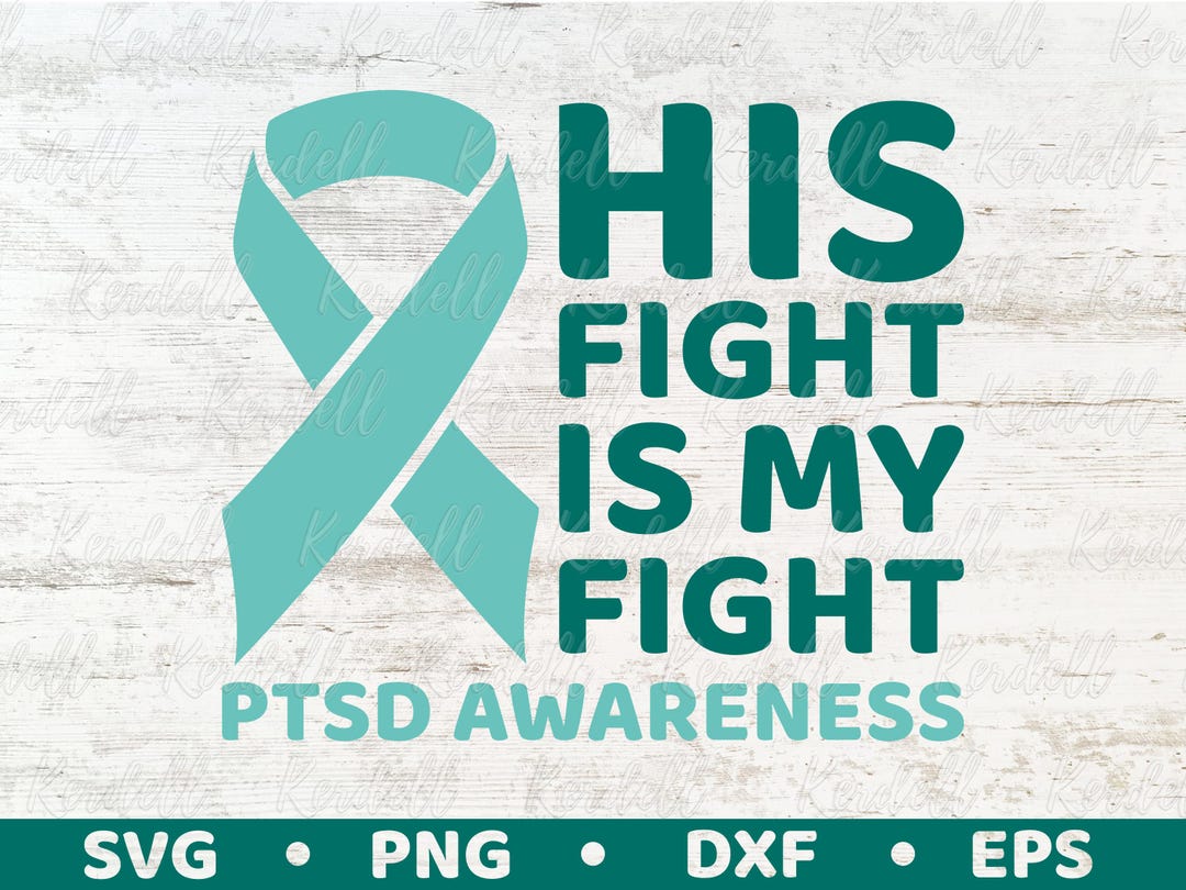 PTSD Awareness Svg, His Fight is My Fight SVG, Teal Ribbon Svg, PTSD ...