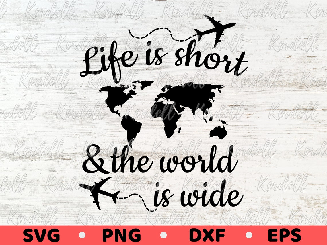 Life is Short and the World is Wide SVG Airplane Svg World - Etsy