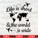 Life is Short and the World is Wide SVG, Airplane Svg, World Map SVG ...