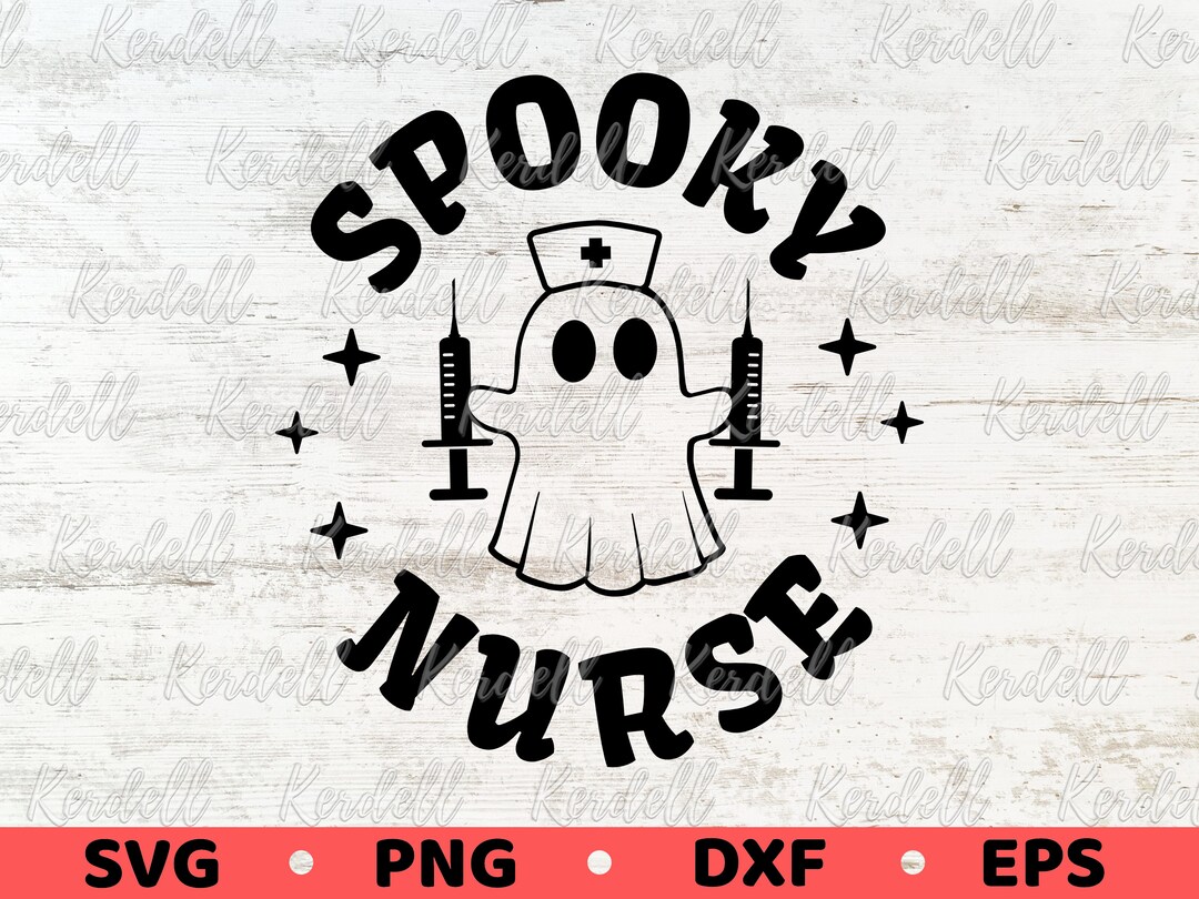 Spooky Nurse SVG, Spooktacular Nurse Svg, Ghost Nurse Svg, Nurse Boo ...