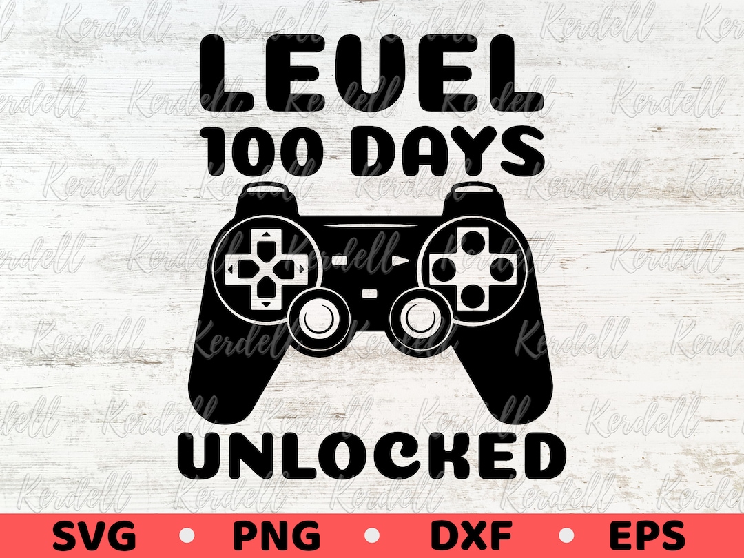 Level 100 Days Unlocked SVG, Video Game Svg, Level 100 Days of School ...
