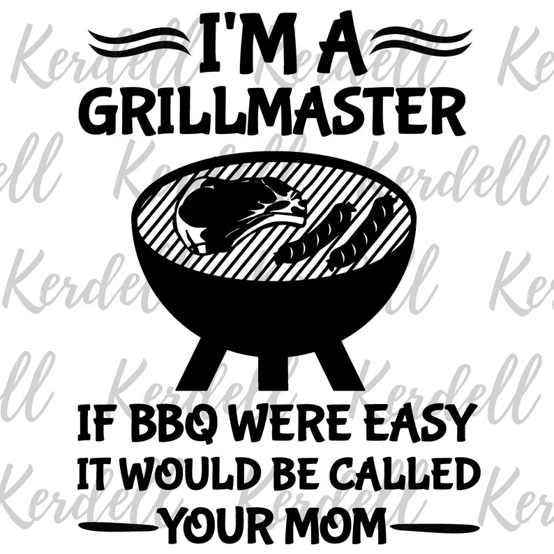 I'm A Grillmaster If BBQ Were Easy It Would Be Called Your | Etsy