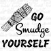 Go Smudge Yourself Stick SVG, Smudge Svg, Witch Svg, Witchy SVG, Sage ...