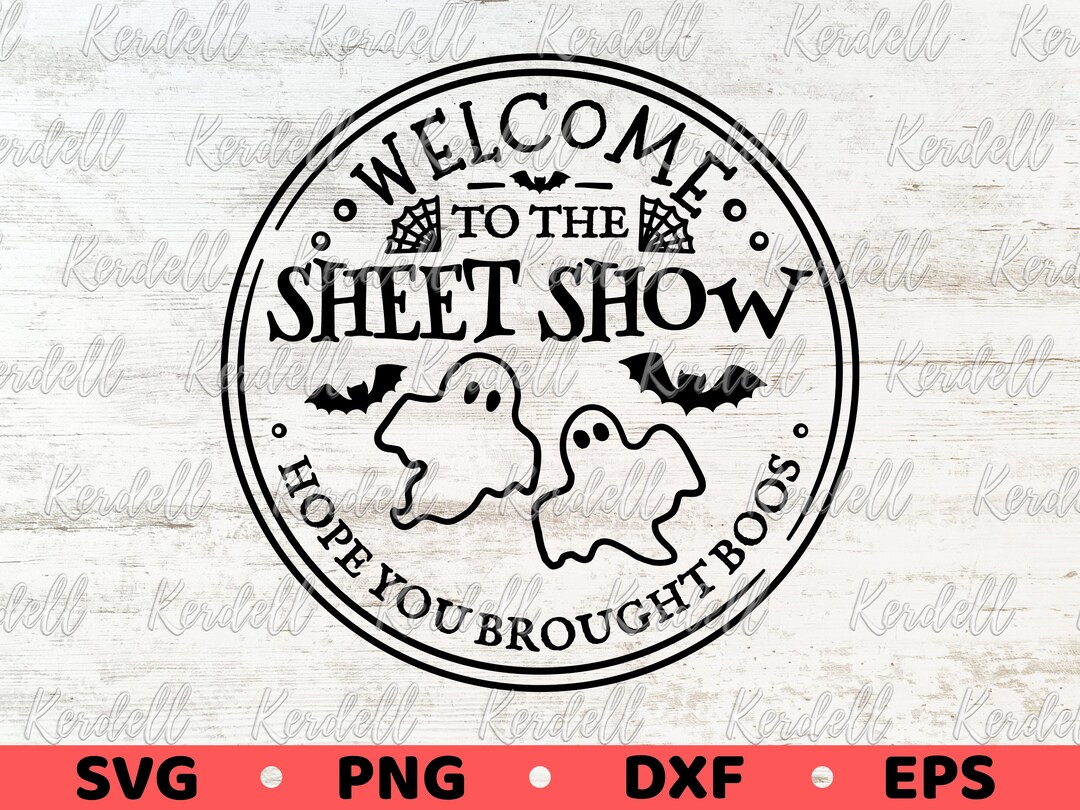 Welcome to the Sheet Show Hope You Brought Boos SVG, Halloween Ghost ...