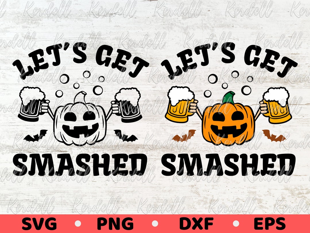 Let's Get Smashed SVG Bundle, Halloween Pumpkin Beer Svg, Halloween ...