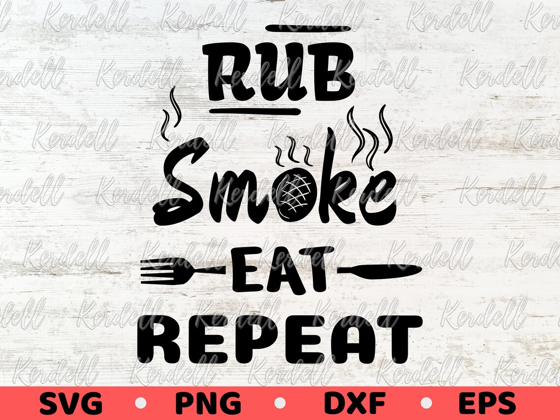 Rub Smoke Eat Repeat SVG Funny BBQ Svg Grill Steak Pork - Etsy