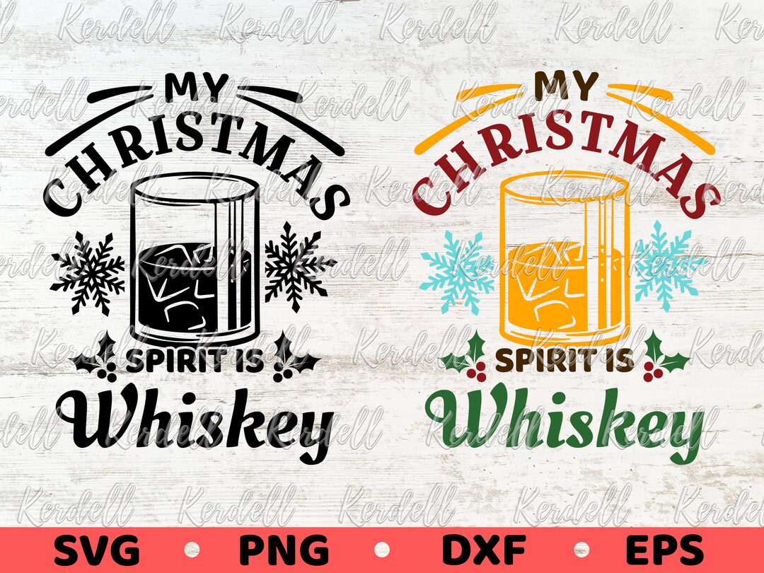 My Christmas Spirit is Whiskey SVG, Christmas Party Svg, Christmas ...