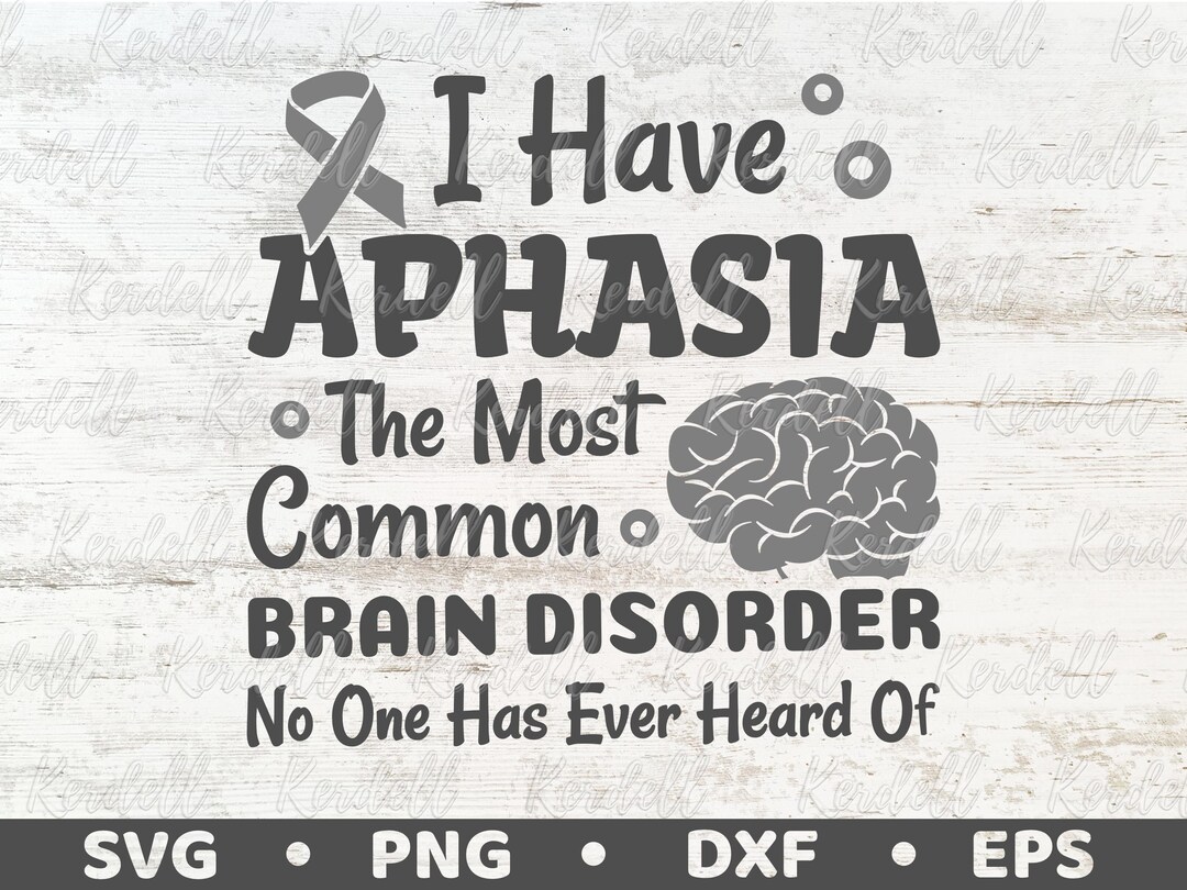 Aphasia Awareness Month Svg, I Have Aphasia the Most Common Brain ...