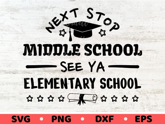 Next Stop Middle School See Ya Elementary School SVG Last Day - Etsy
