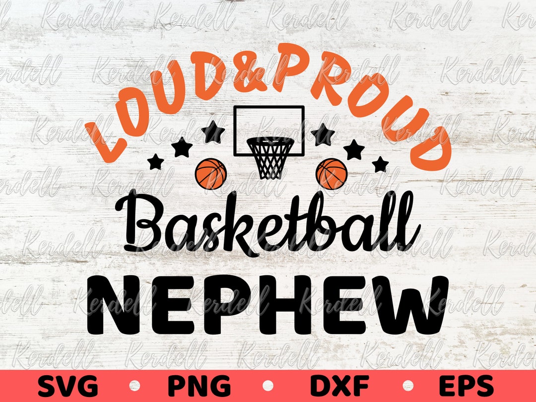 Loud and Proud Basketball Nephew SVG, Basketball Nephew Svg, Cheer ...
