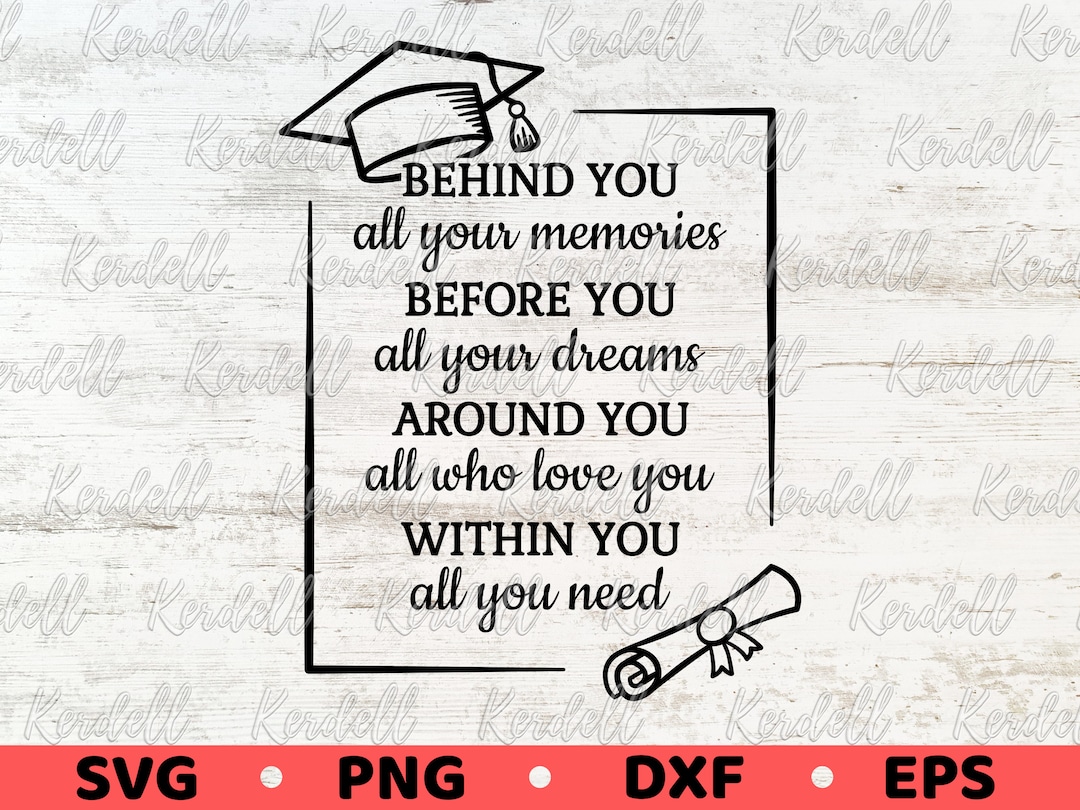 Behind You All Your Memories SVG, Graduation Quote, Class of 2025 Svg ...