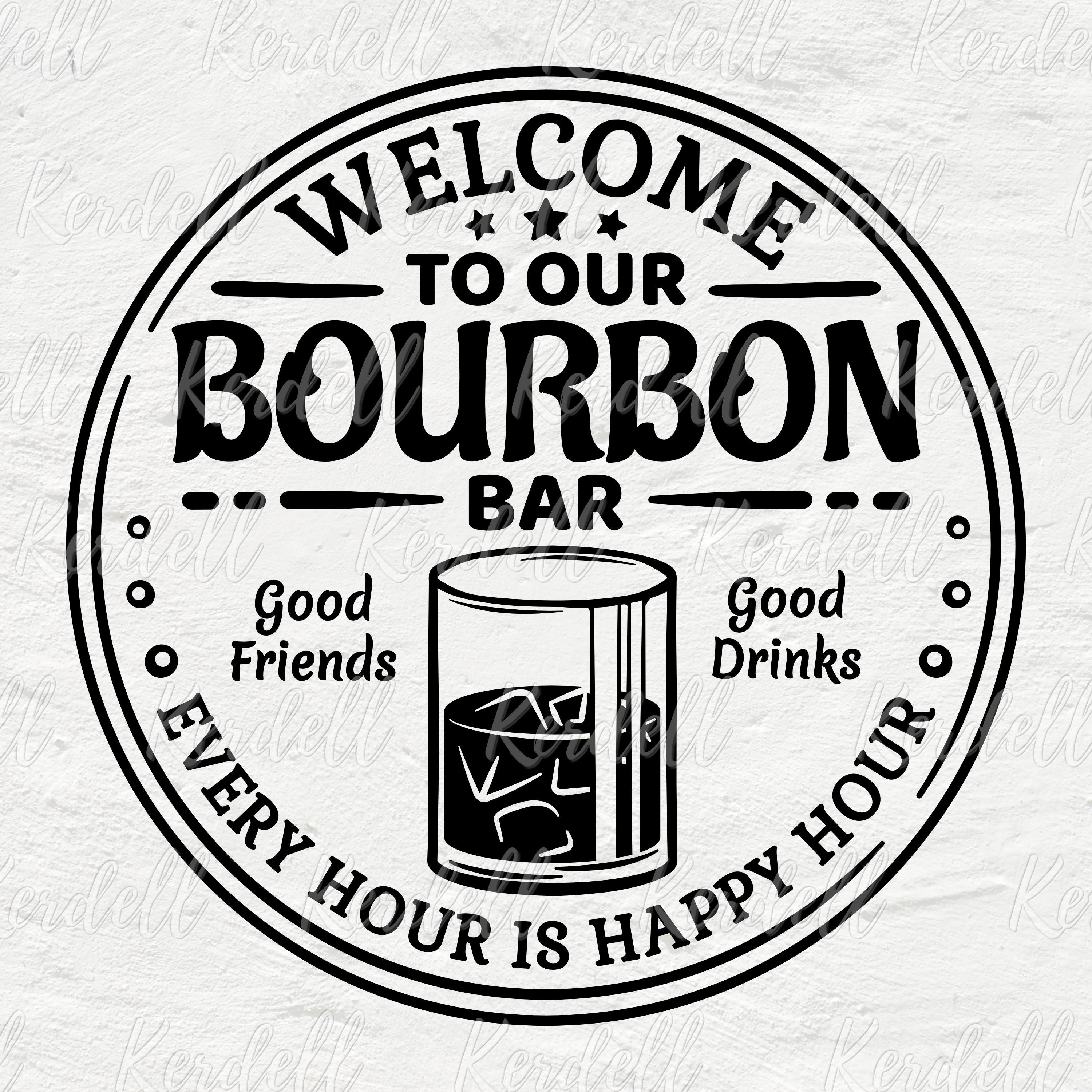 Welcome to Our Bourbon Bar Sign SVG, Every Hour is Happy Hour Svg, Bar ...